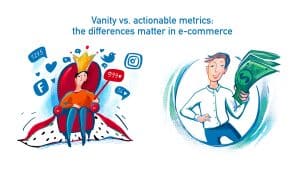 Vanity vs. Actionable Metrics: The Differences Matter in Ecommerce ...