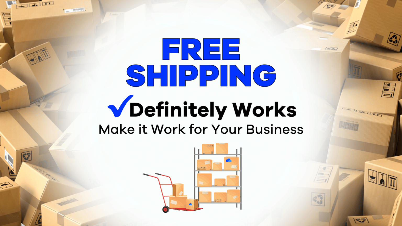 Free Shipping Definitely Works – Make it Work for Your Business ...