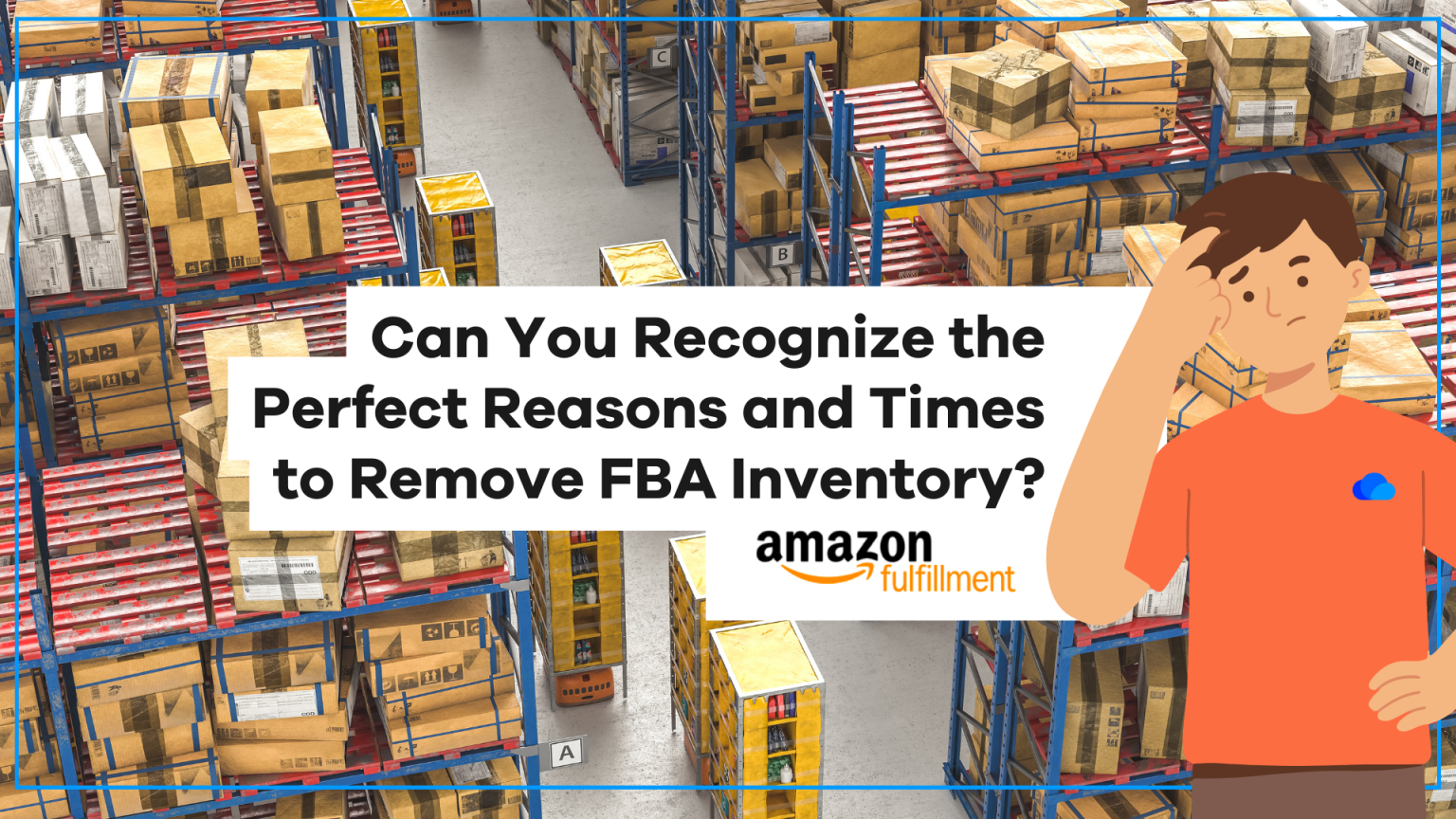 Can You Recognize the Perfect Reasons and Times to Remove FBA Inventory ...