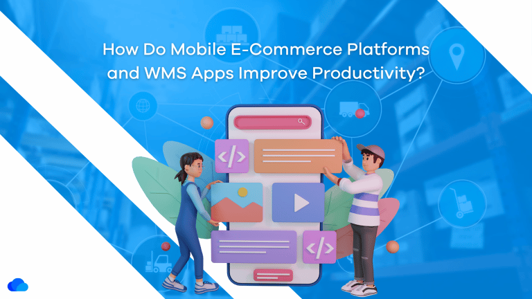 How Do Mobile E-commerce Platforms and WMS Apps Improve Productivity ...