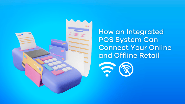 How an Integrated POS System Can Connect Your Online and Offline Retail ...