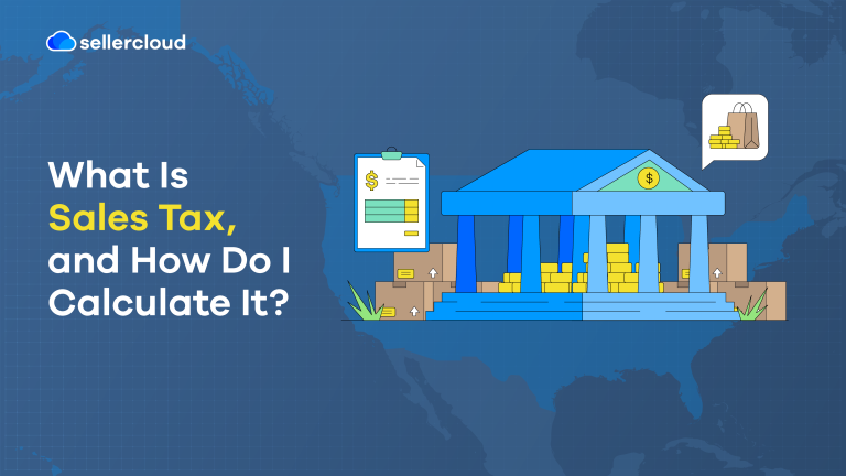 What Is Sales Tax, and How Do I Calculate It? | Sellercloud