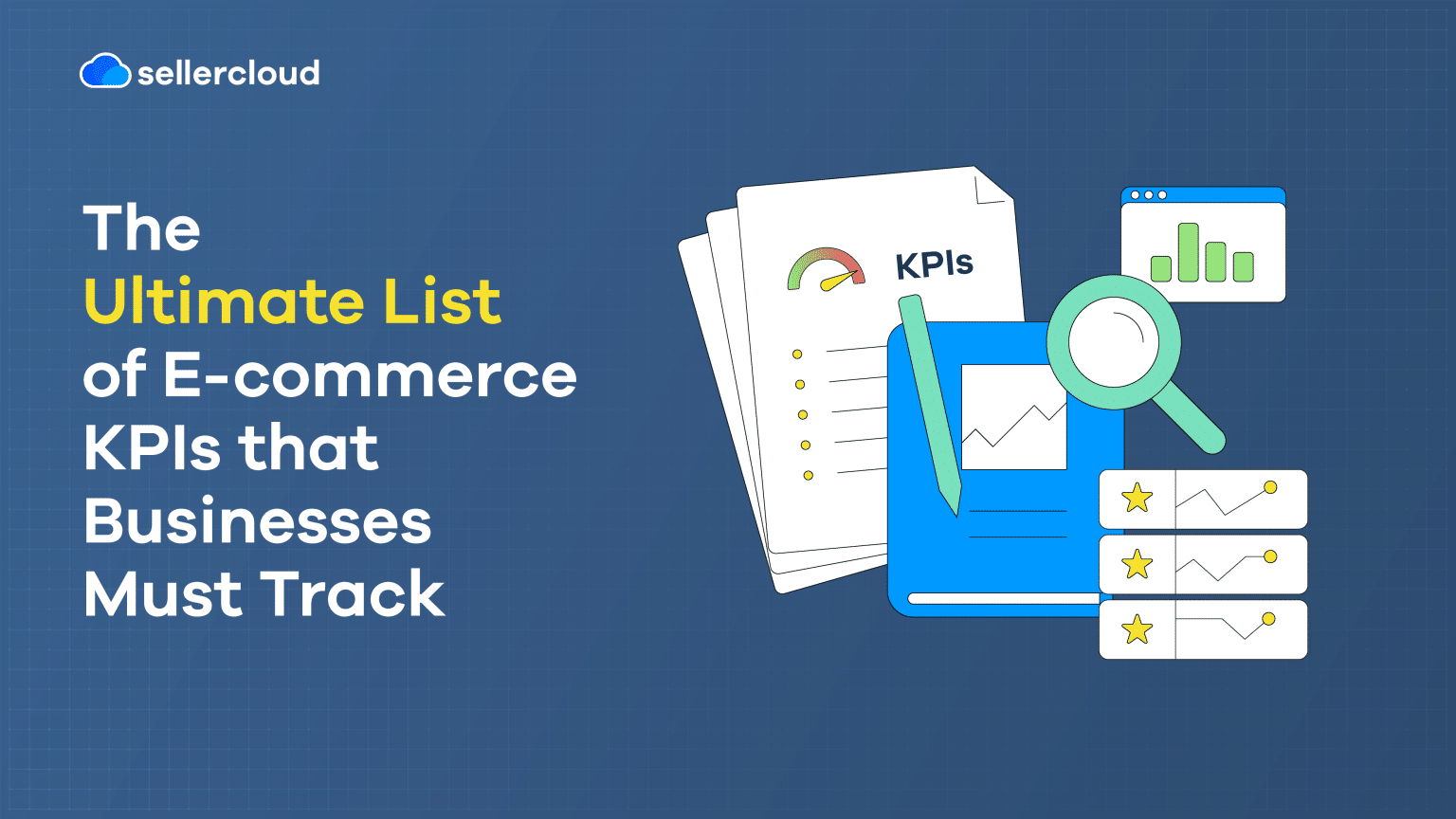 The Ultimate List of E-commerce KPIs Businesses Must Track | Sellercloud