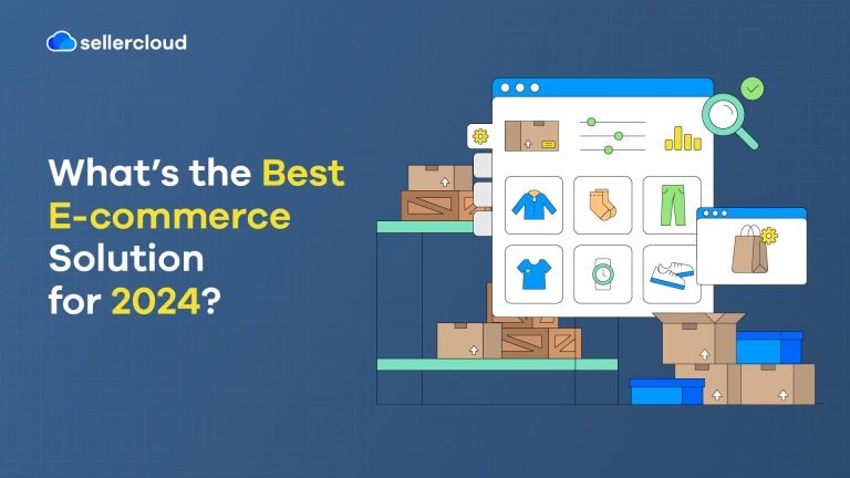 What’s the Best E-commerce Solution for 2024? | Sellercloud