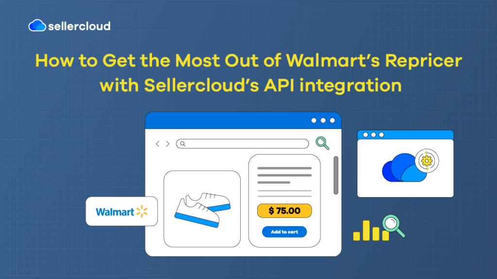 How to Get the Most Out of Walmart’s Repricer with Sellercloud’s API Integration | Sellercloud