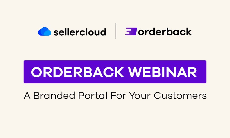 Orderback Webinar: A Branded Portal For Your Customers | Webinar | Sellercloud