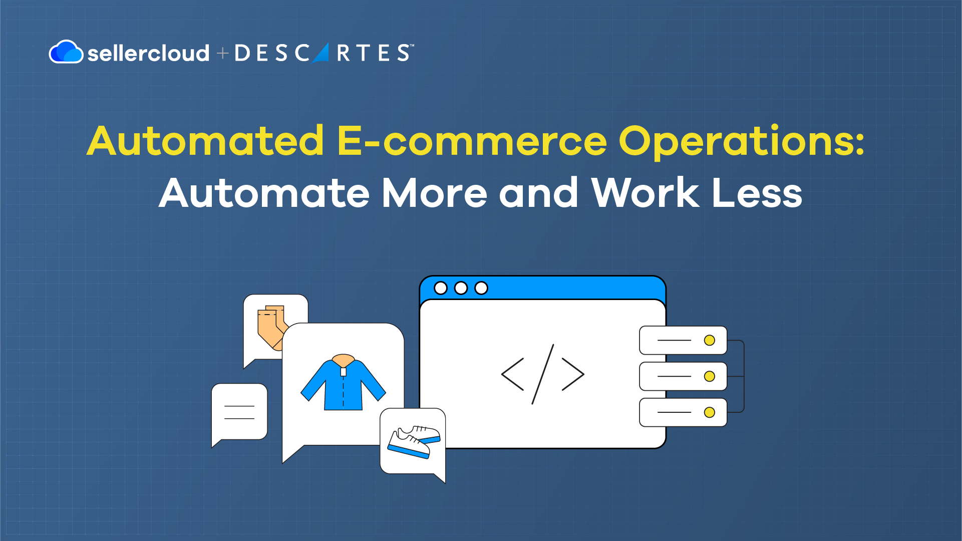 Automated E-commerce Operations: Automate More and Work Less | Sellercloud