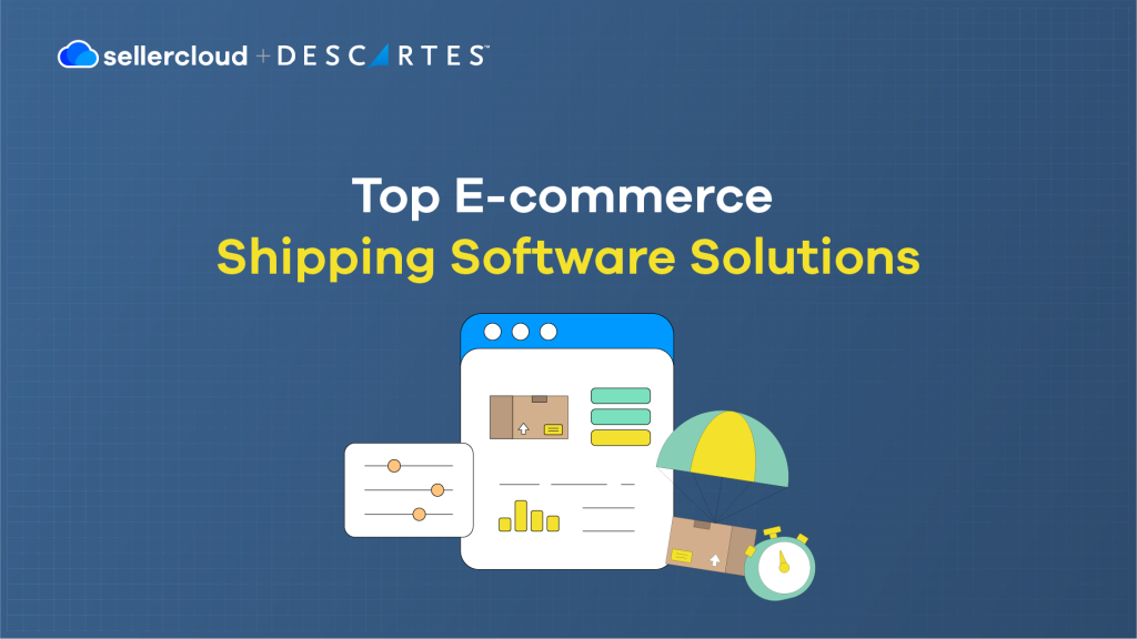 What’s the Best Shipping Software for E-commerce? | Sellercloud