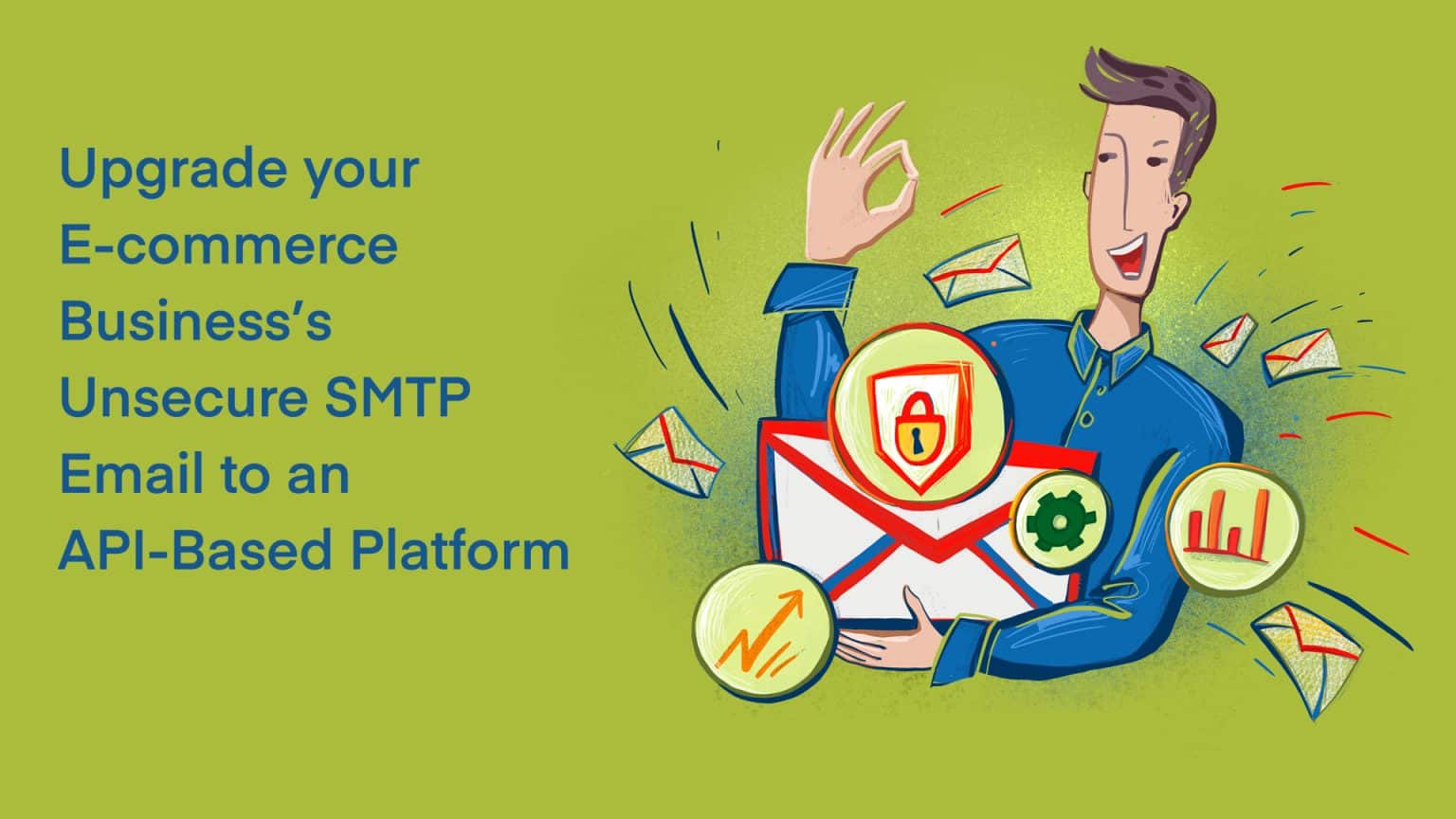Upgrade your Ecommerce Business’s Unsecure SMTP Email to an API-Based ...