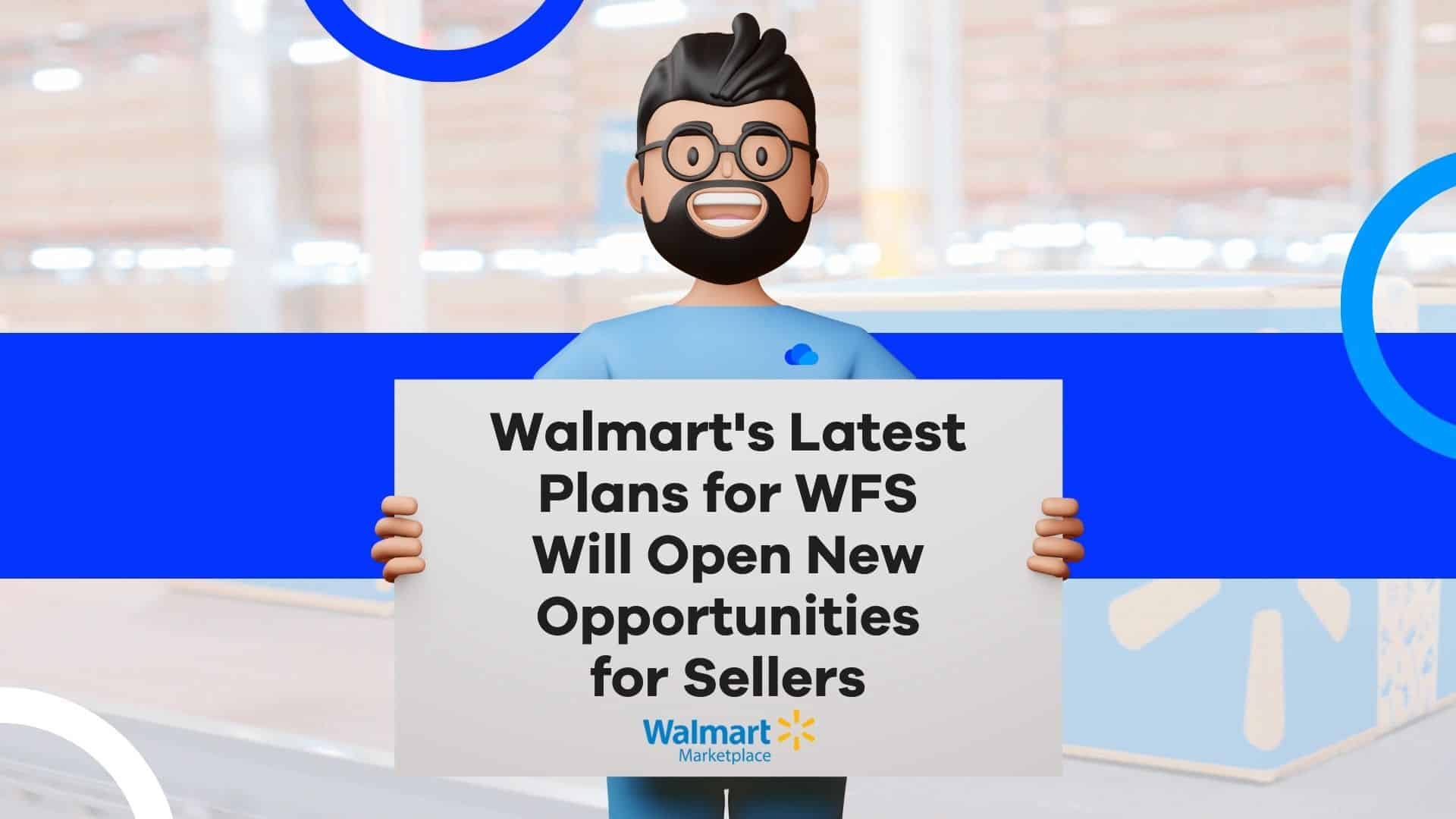 Walmart's Latest Plans for WFS Will Open New Opportunities for Sellers ...