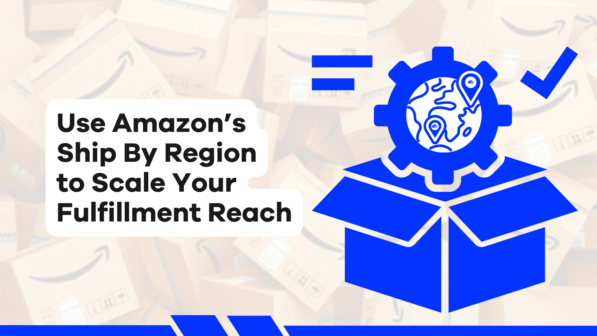 Use Amazon’s Ship By Region to Scale Your Fulfillment Reach | Descartes ...