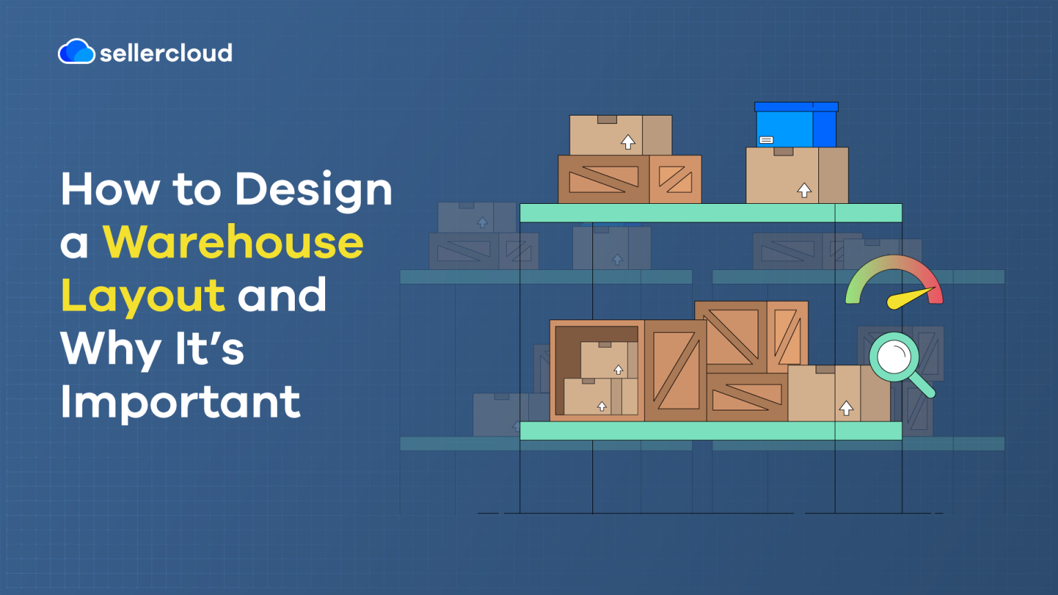 How to Design a Warehouse Layout and Why It’s Important | Sellercloud