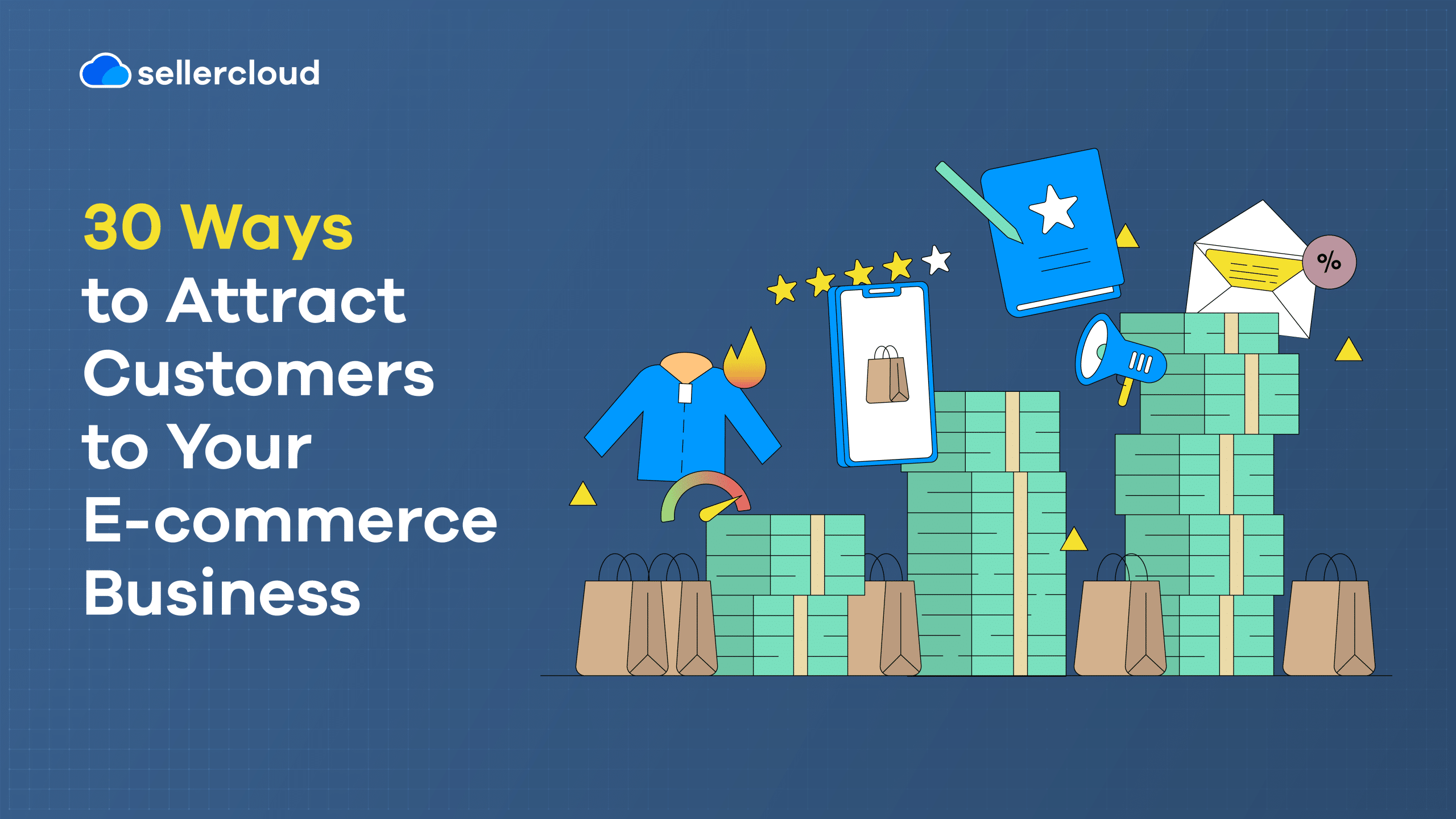 30 Ways to Attract Customers to Your Ecommerce Business | Sellercloud