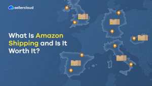 What Is Amazon Shipping and Is It Worth It? | Sellercloud