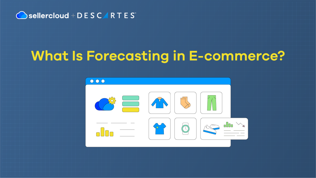 How to Improve Ecommerce Forecasting? | Sellercloud
